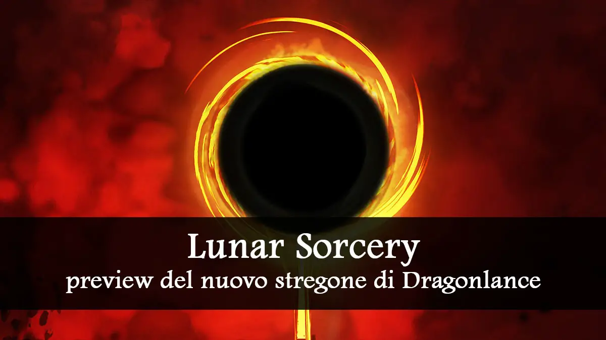 Lunar Sorcery, preview del nuovo stregone di Dragonlance