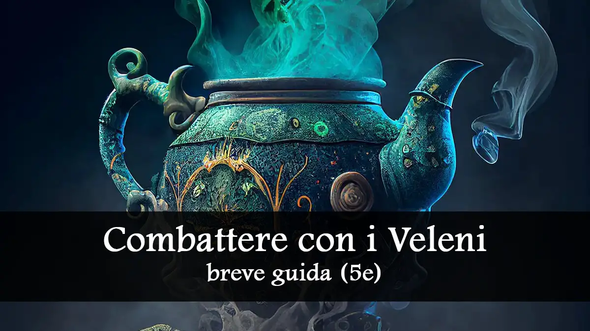 Veleno e condizione avvelenato, breve guida (D&D5e)